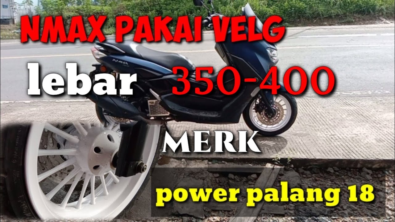YAMAHA NMAX PAKAI VELG POWER PALANG 18 || velg tapak lebar - YouTube