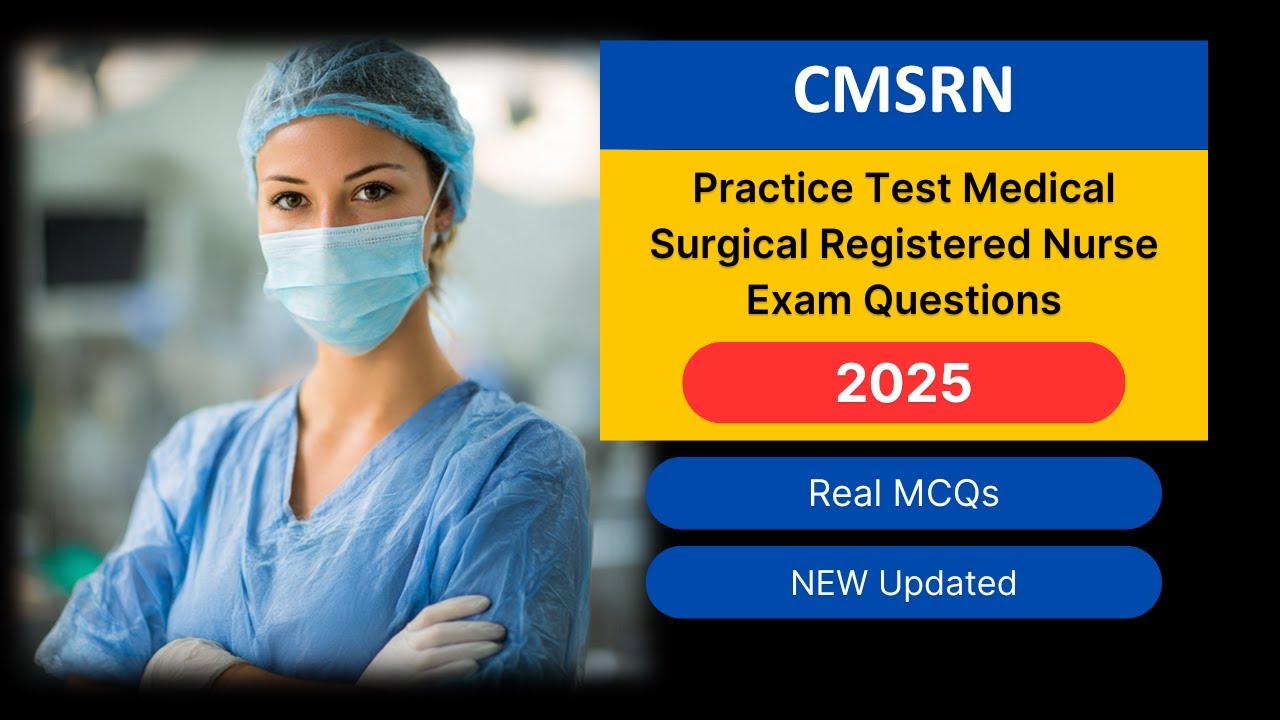 CMSRN Practice Test 2025 - Medical Surgical Registered Nurse Exam (25 ...