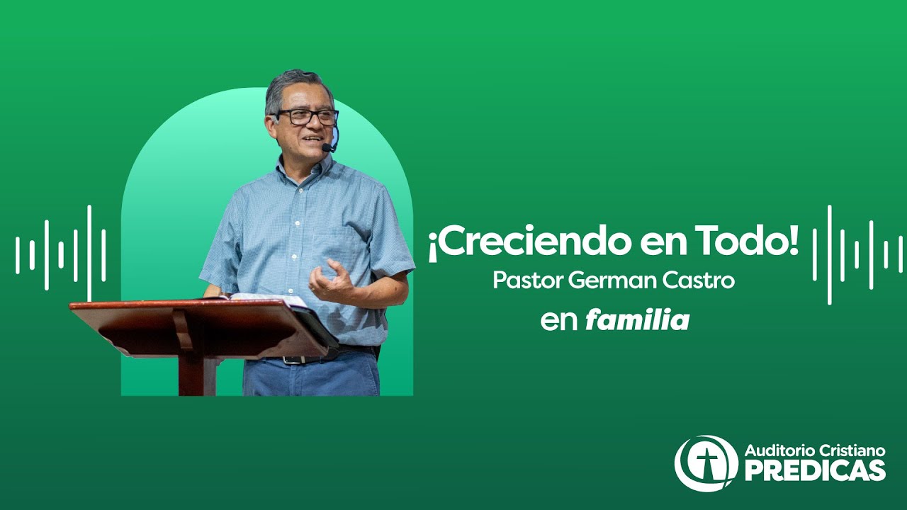 ¡Creciendo en todo ! - Pastor German Castro - YouTube
