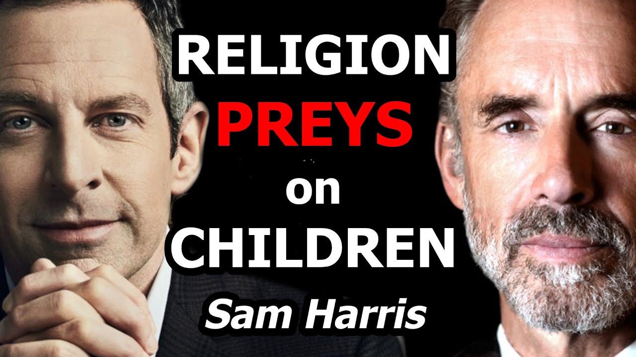 Religion Abuses Children - Sam Harris @samharrisorg vs Jordan Peterson @JordanBPeterson - YouTube