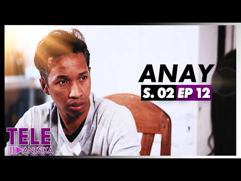 Anay | Saison 2 | Andiany 12 | Iray Manontolo