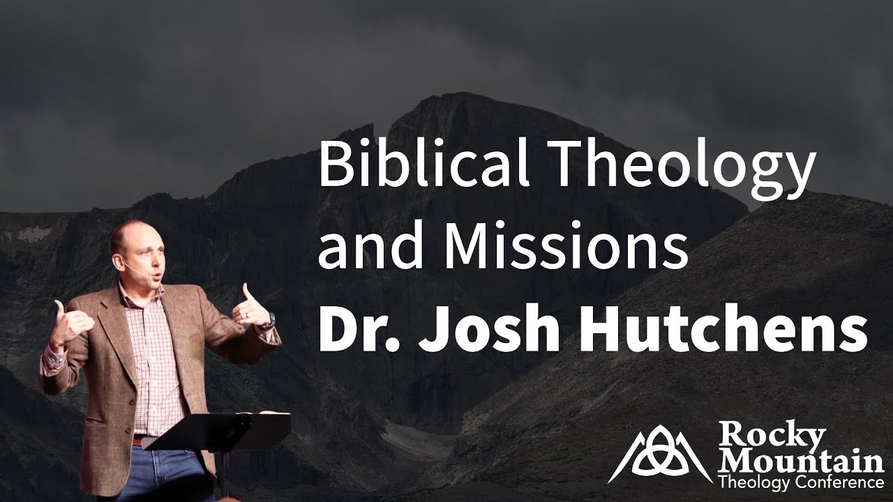 Biblical Theology and Missions | Dr. Joshua Hutchens - YouTube