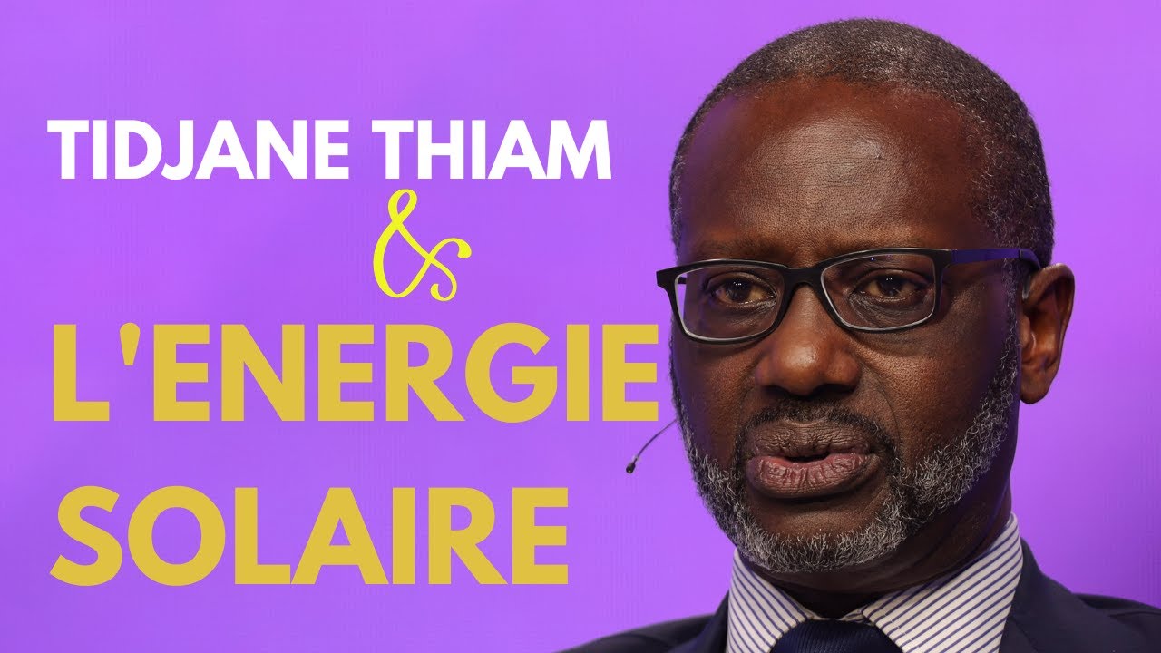 TIDJANE THIAM ET L'ENERGIE SOLAIRE. - YouTube