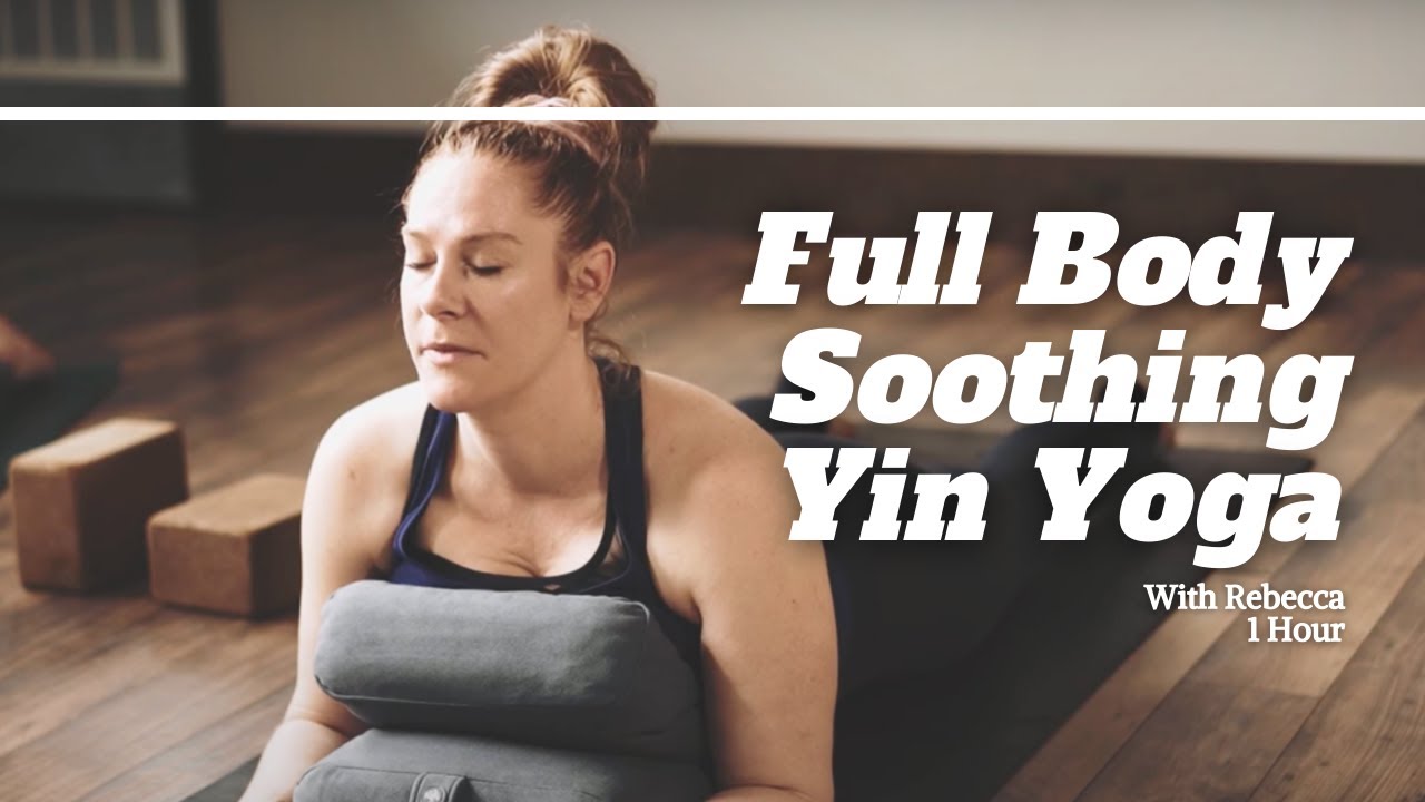 Full Body Soothing Yin Yoga with Rebecca - YouTube