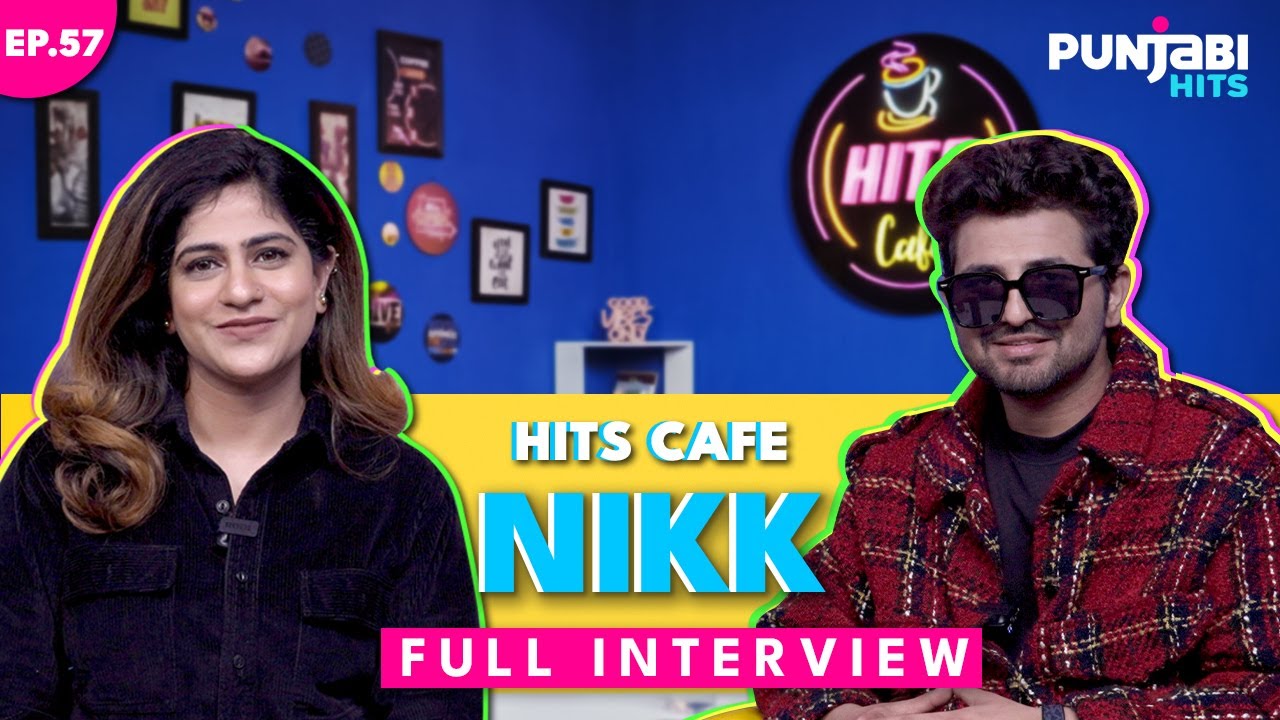 Nikk | Punjabi Singer | EP-57 | Full Episode | Hits Cafe | Punjabi Hits ...