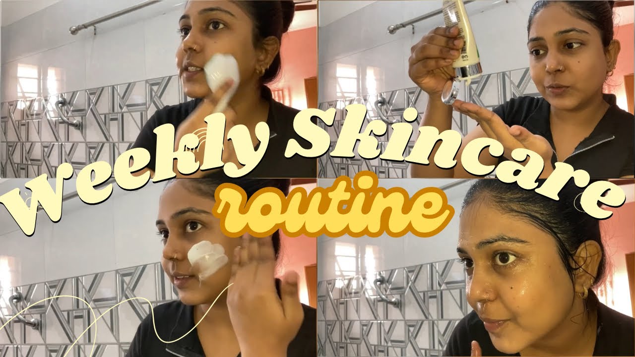 Weekly Skincare Routine for Glowing Skin | Easy Steps for Every Skin ...
