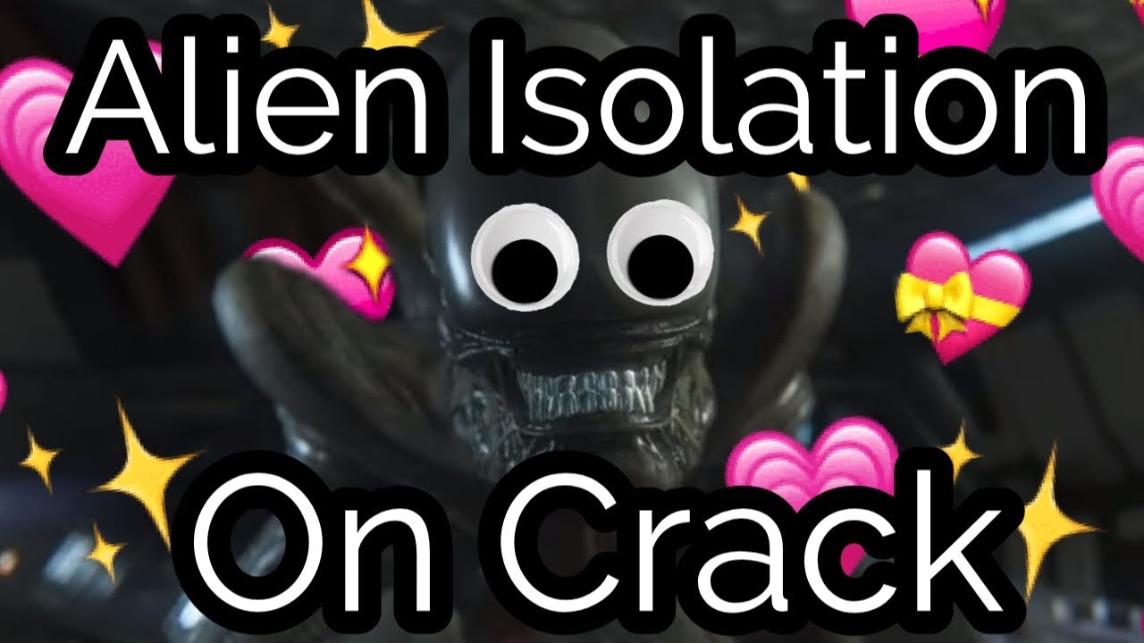 Alien Isolation on Crack - YouTube
