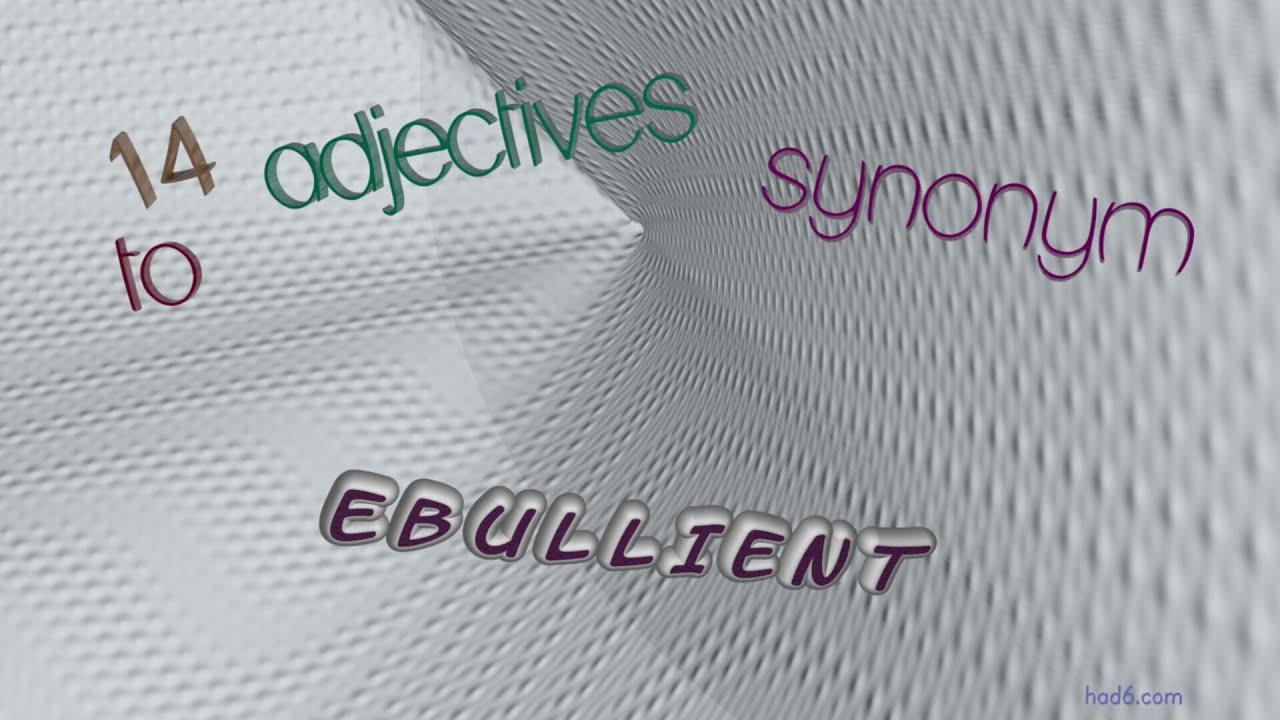 ebullient - 14 adjectives with the meaning of ebullient (sentence ...