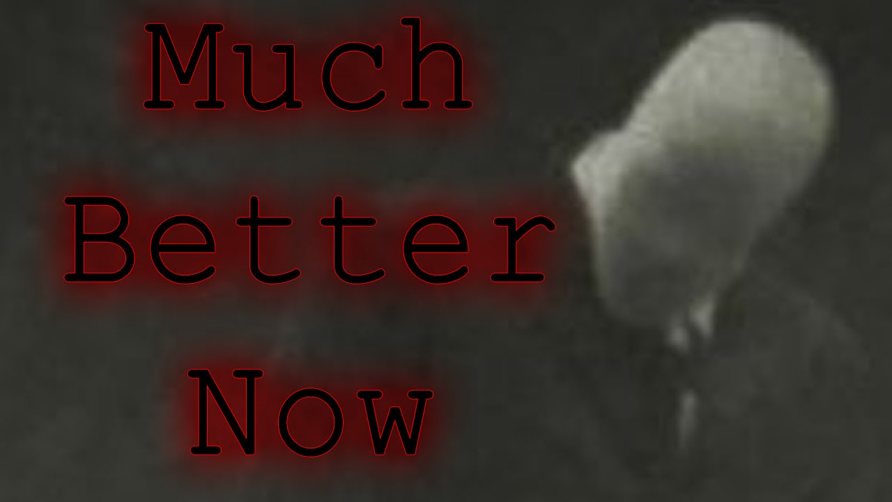 "Much Better Now" by DasAesians| MrCreepyPasta's Storytime - YouTube
