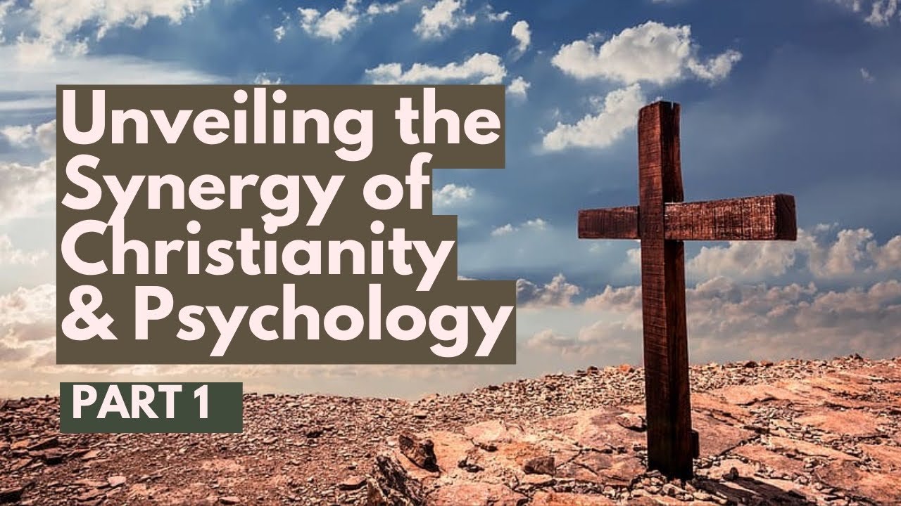 Unveiling the Synergy of Christianity and Psychology 1 - YouTube