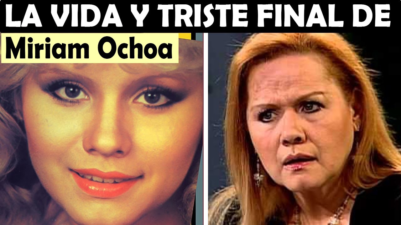 La Vida y El Triste Final de Miriam Ochoa - YouTube