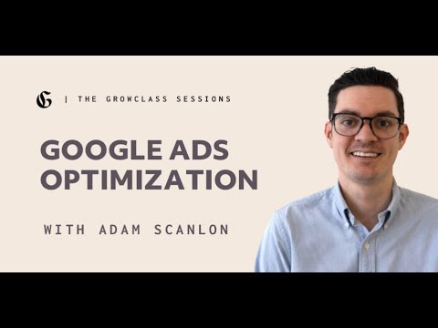 Google Ads Optimization with Growth Expert, Adam Scanlon - YouTube