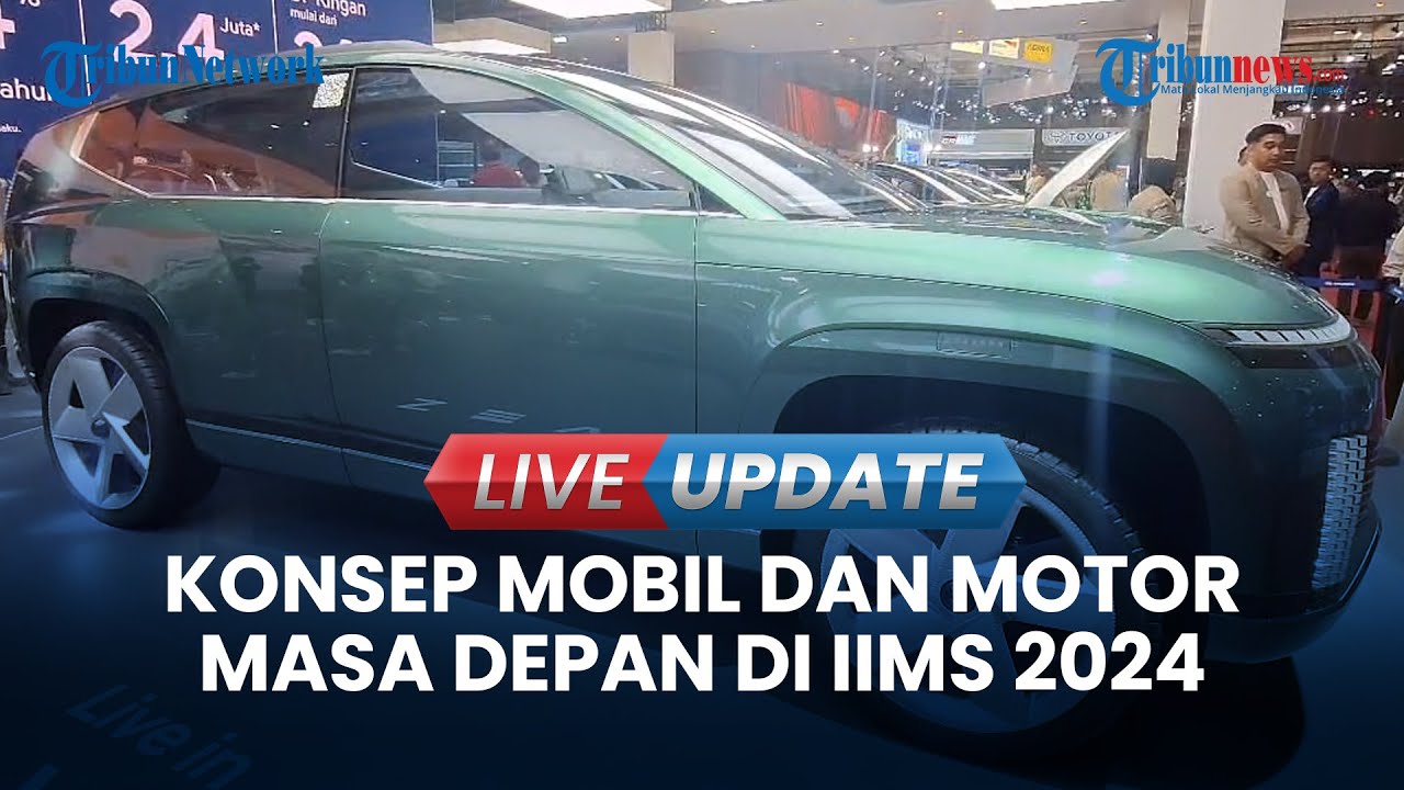 🔴 LIVE UPDATE | Mengintip Konsep Mobil dan Motor Masa Depan di IIMS ...
