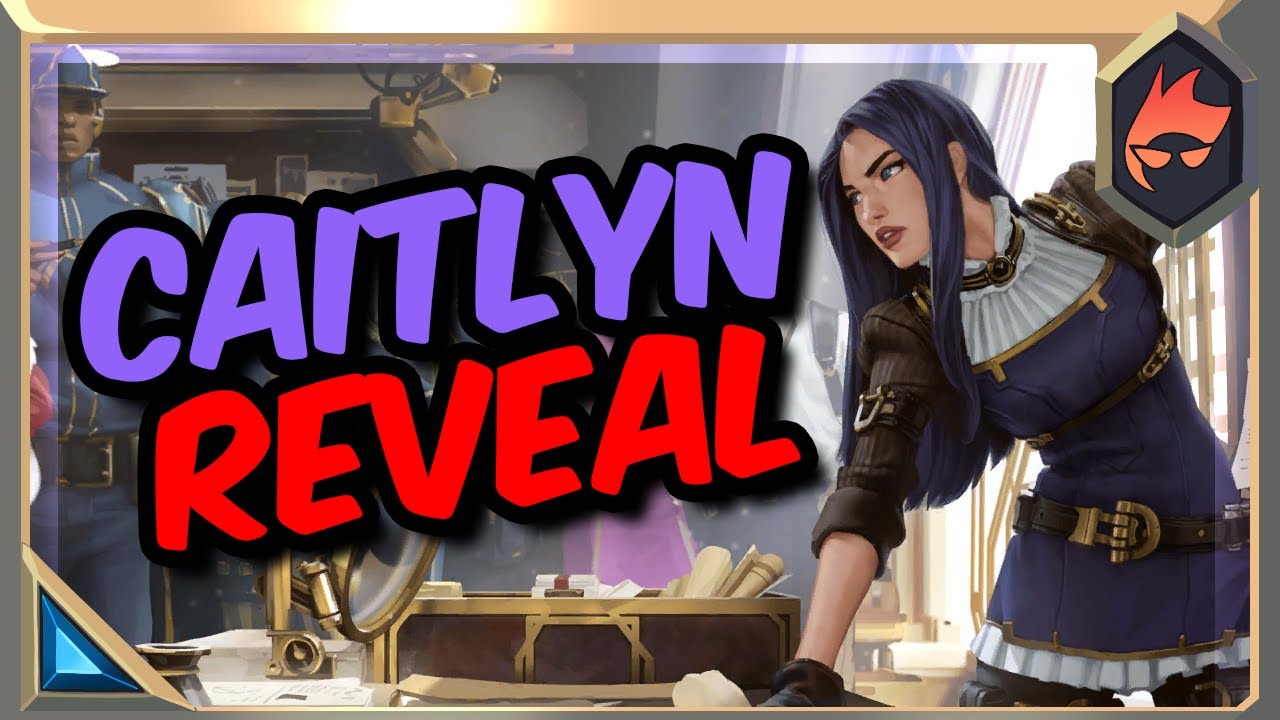 CAITLYN REVEAL! | Legends of Runeterra New Piltover Zaun Card - YouTube
