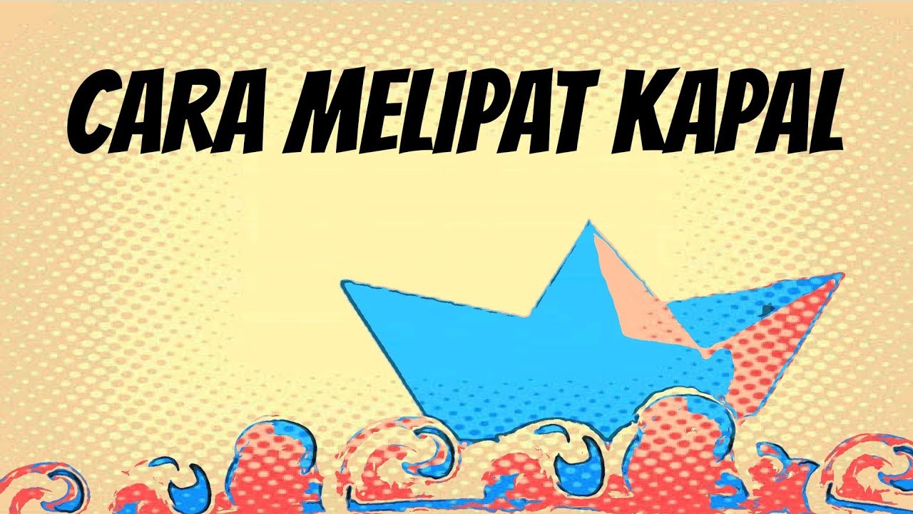 CARA MELIPAT KAPAL | HOW TO FOLD A BOAT - YouTube