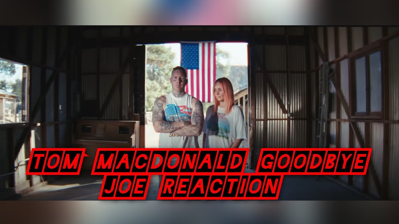 Tom Macdonald GoodBye Joe Reaction - YouTube