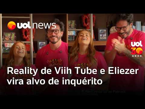 Reality show de Viih Tube e Eliezer vira alvo de inquérito do Ministério Público do Trabalho