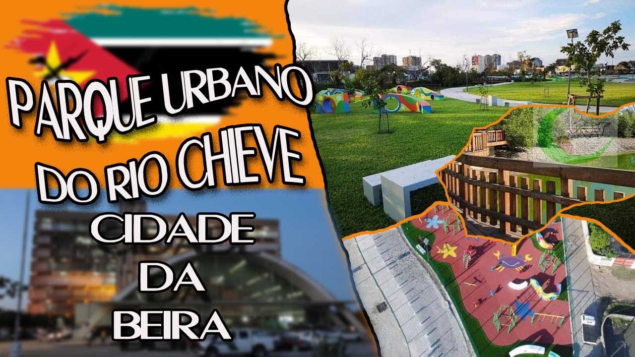 VISITEI O PARQUE URBANO DO RIO CHIVEVE NA CIDADE DA BEIRA | BENJAMIM ...