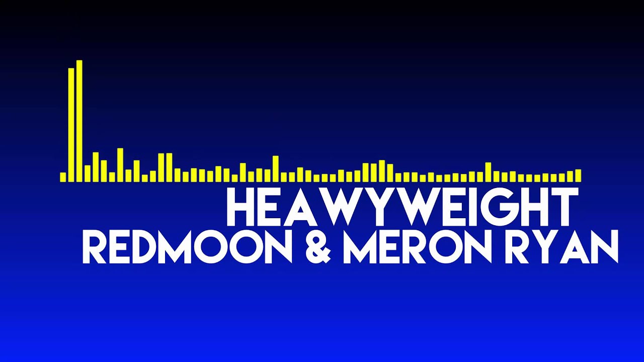 RedMoon & Meron Ryan - Heavyweight [KrisiArtz Release c:] - YouTube