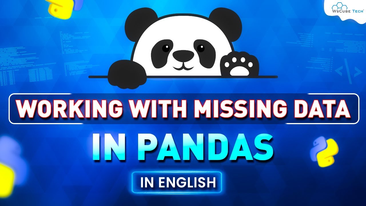 Quick And Easy Tips For Working With Missing Data In Pandas With Wscube