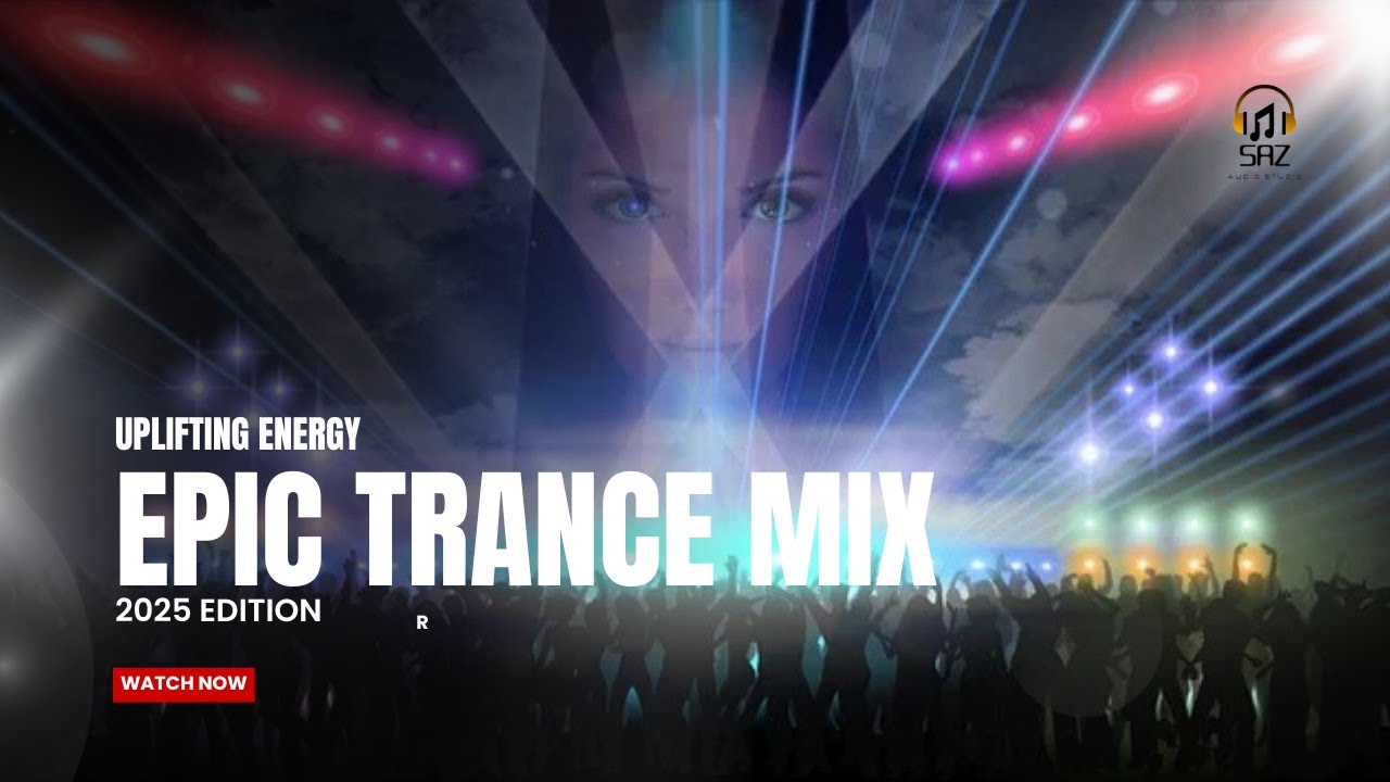 The Ultimate Trance Experience: Epic Trance Music Mix 2025 - YouTube