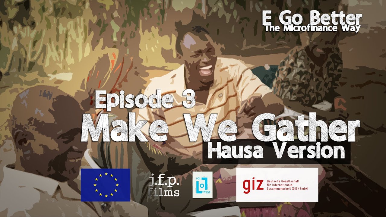 E Go Better - Episode 3 (of 6): Make We Gather (Hausa Version ...