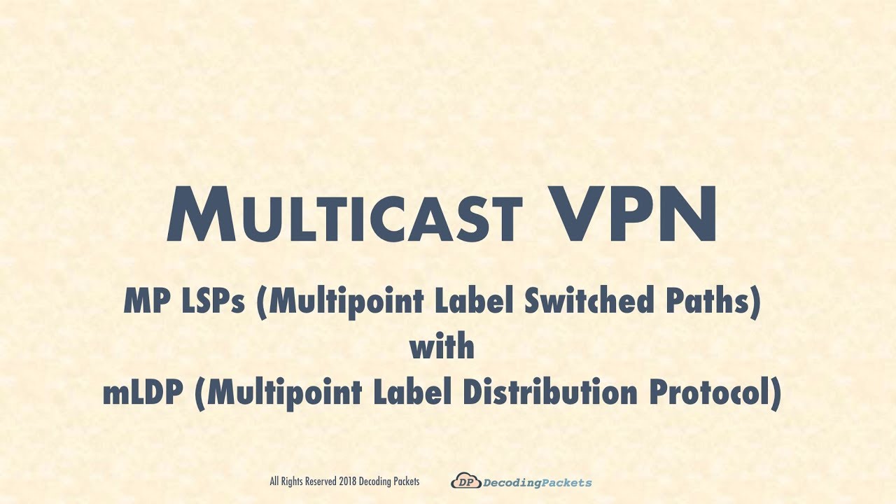 MVPN Video 6 - Multipoint LSPs with mLDP Deep Dive (Multipoint Label ...