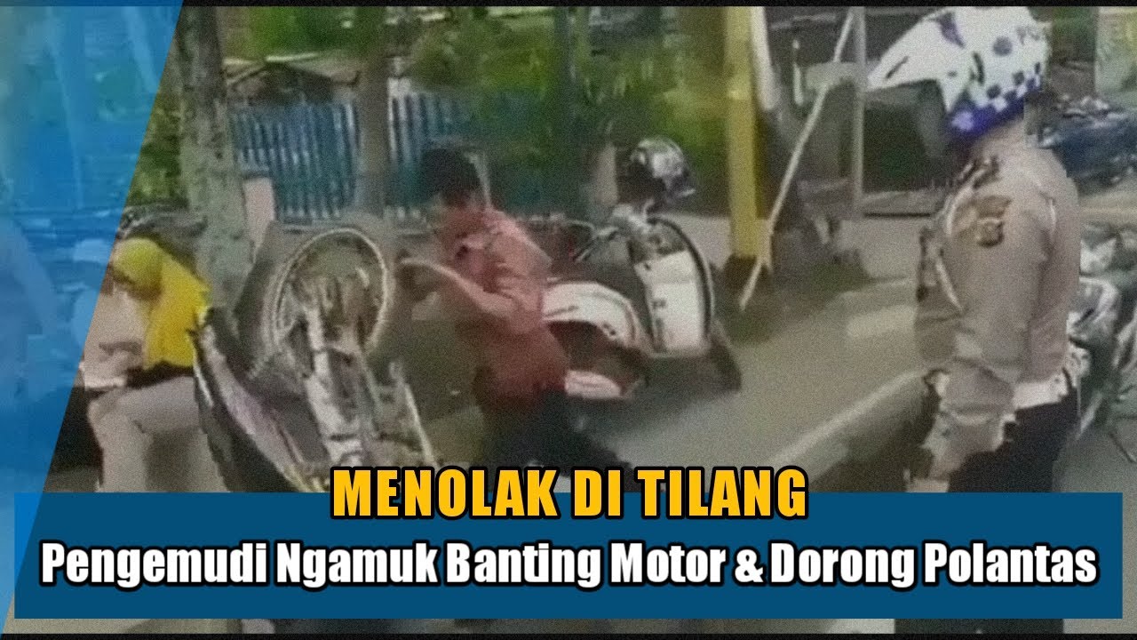 Menolak di Tilang - Pengemudi Banting Motor & Dorong Polantas - YouTube