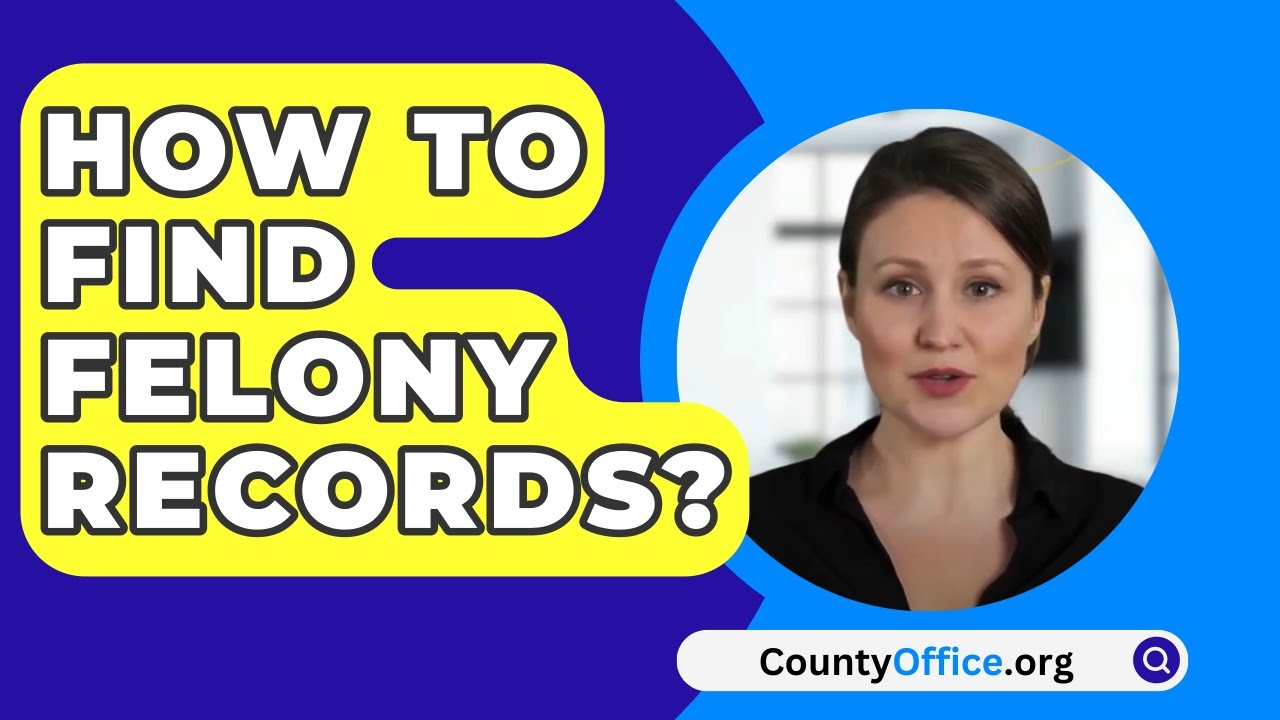 How to Find Felony Records? - CountyOffice.org - YouTube