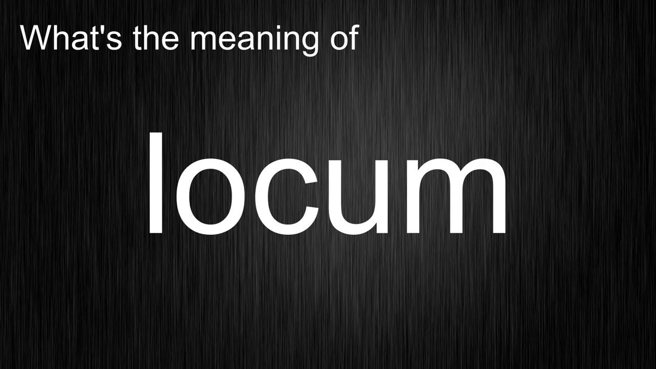 What Does "locum" Mean? Mastering The Art Of Pronouncing "locum" and ...