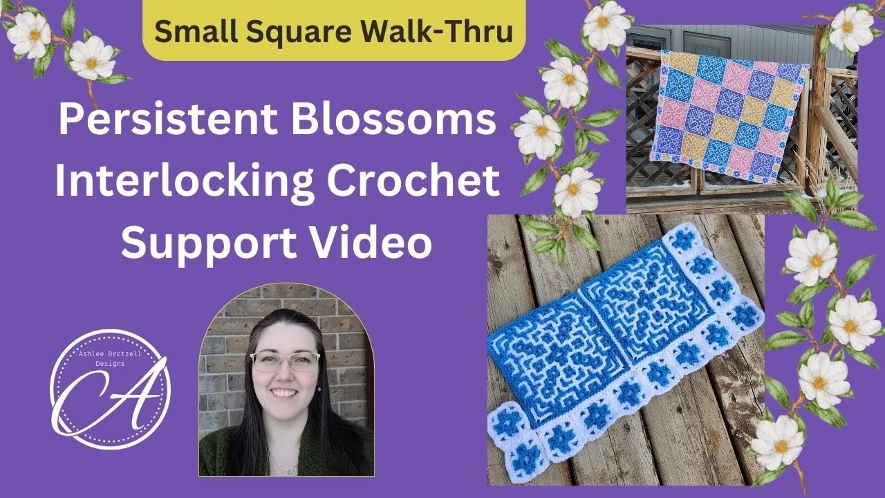 Persistent Blossoms, Interlocking Crochet Support Video & FULL Small ...