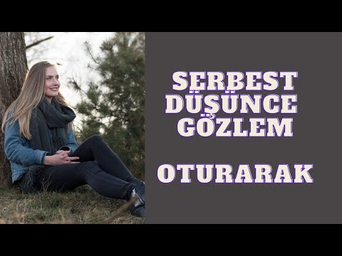 Serbest Düşünce Gözlem - Oturarak