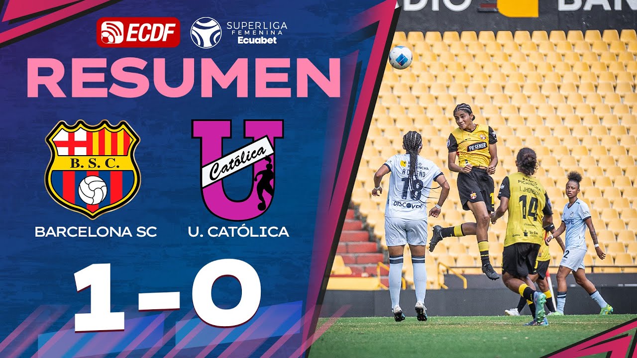 RESUMEN COMPLETO: BARCELONA SC 1-0 UNIVERSIDAD CATÓLICA | SUPERLIGA ...