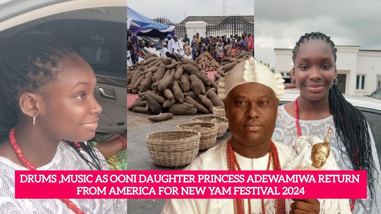 GREAT JOY IN ILE - IFE AS PRINCESS ADEWAMIWA RETURN HOME FOR IFE YAM ...
