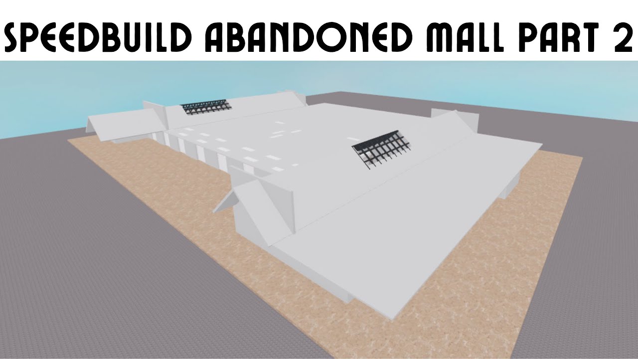 Speedbuilding an Abandoned Mall in Roblox Studio part 2 ...