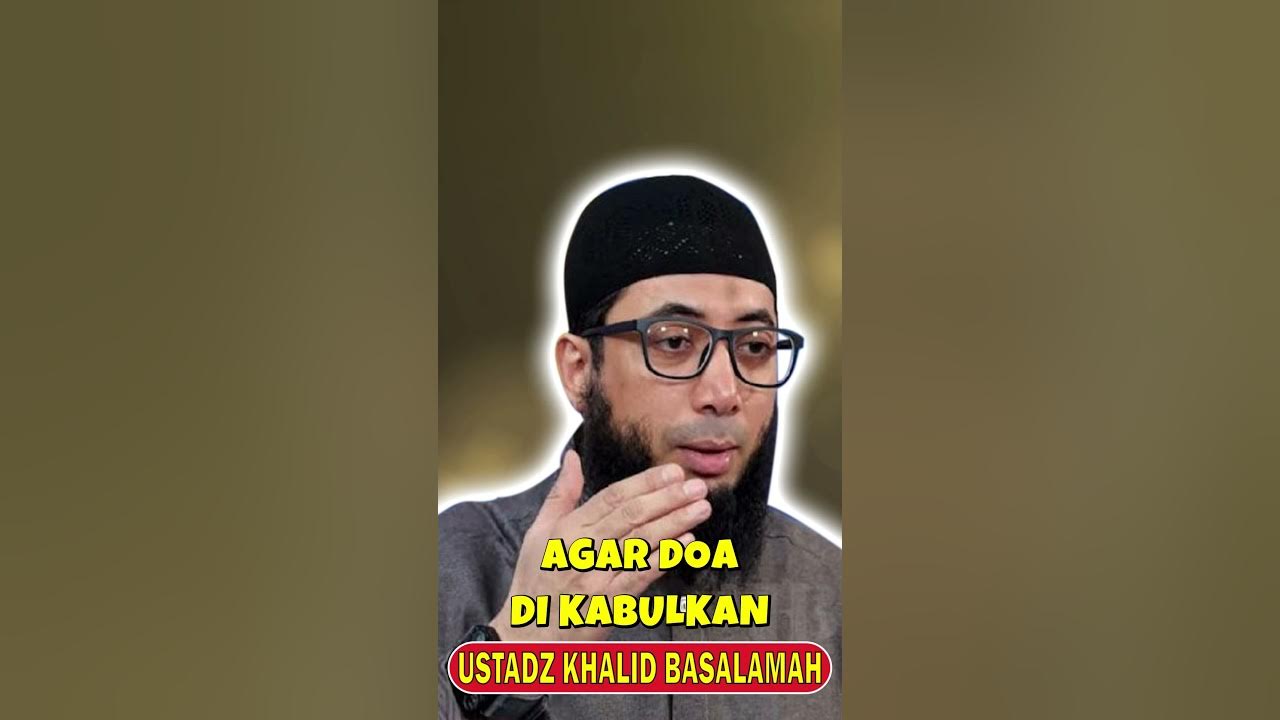 PROSES DI KABULKAN DOA Ustadz Khalid Basalamah - YouTube