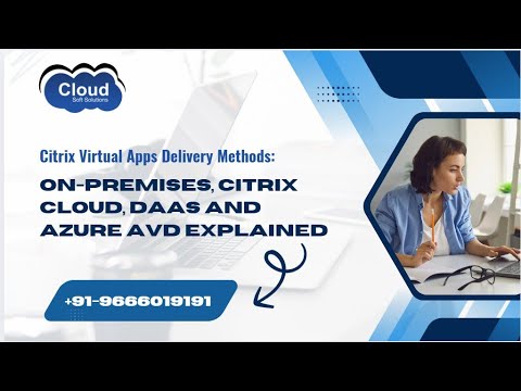 "Citrix Virtual Apps Delivery Methods: On-Premises, Citrix Cloud, DaaS and Azure AVD Explained ...