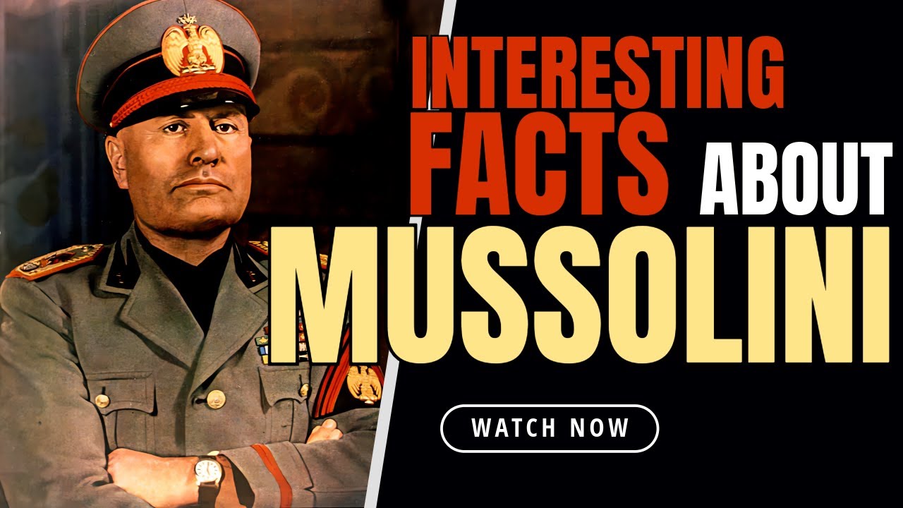 BENITO MUSSOLINI Facts You Didn't Know (2024) - YouTube