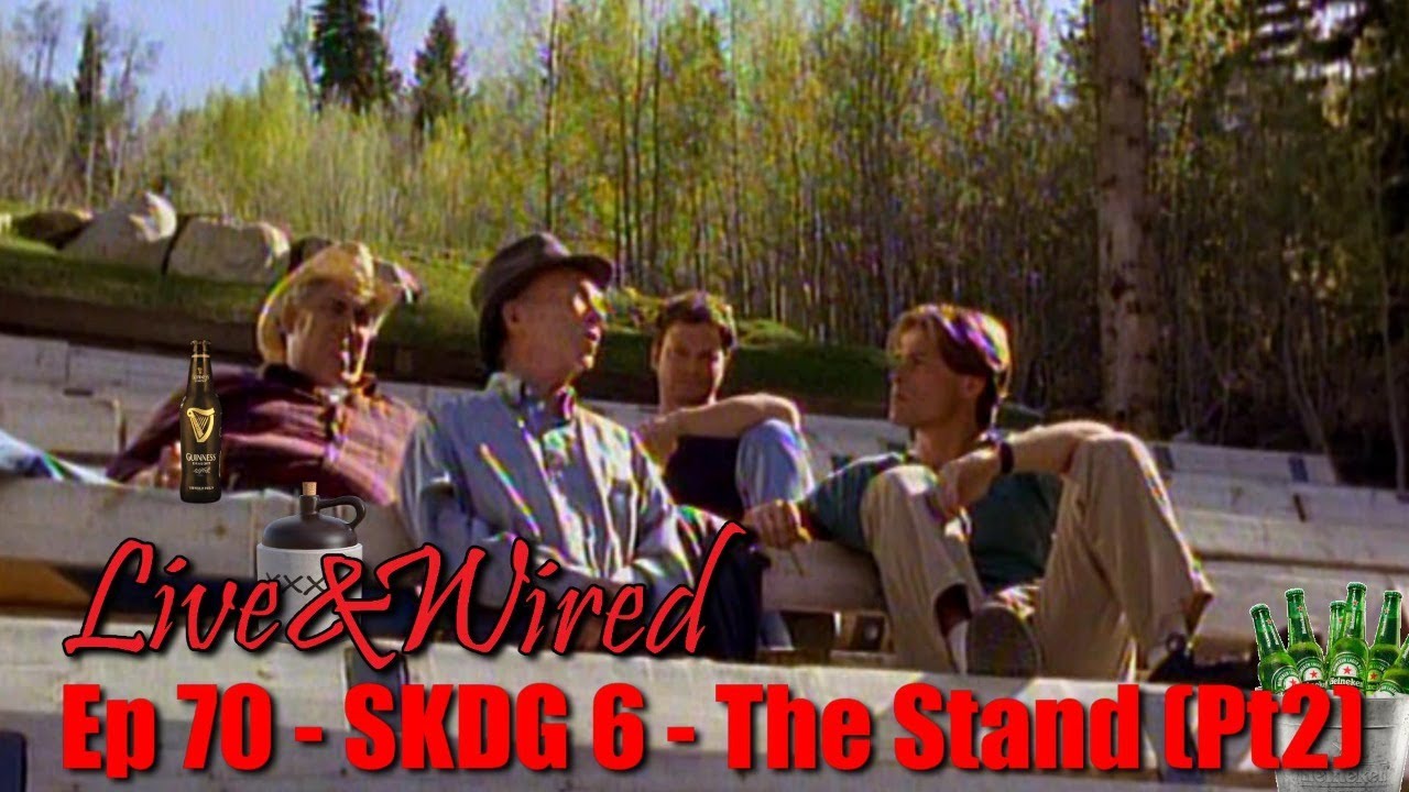 Live & Wired Ep 70: SKDG 6 - The Stand (Part 2) - YouTube
