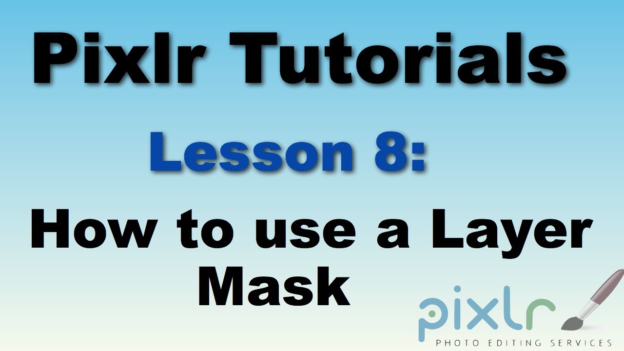 Pixlr Tutorial: How to use a layer mask - Lesson 8 - YouTube