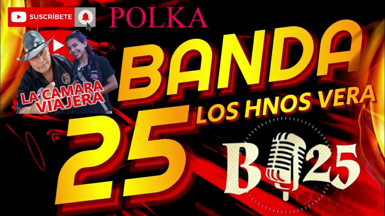 BANDA 25 POLKA LOS HERMANOS VERA - YouTube