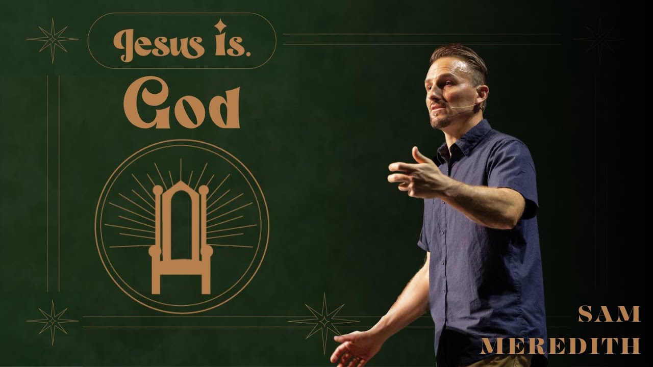 Jesus Is | God | Sam Meredith - YouTube