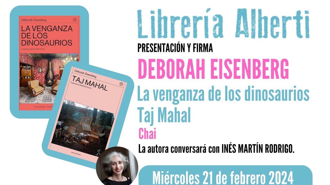 DEBORAH EISENBERG presenta 'La venganza de los dinosaurios' + 'Taj ...
