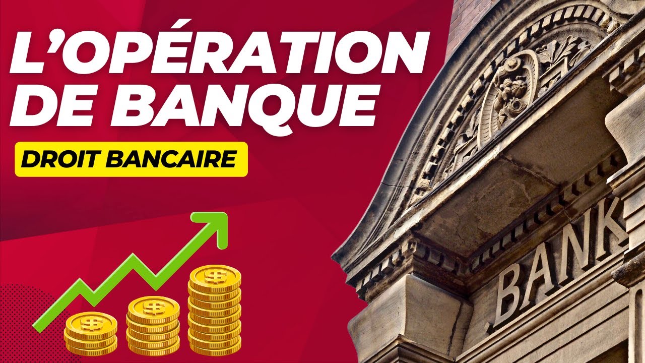 Cours de droit bancaire - LES OPÉRATIONS DE BANQUE - YouTube