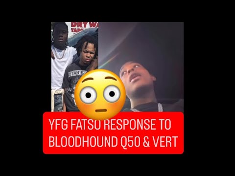 YFG Fatso responds to Bloodhound Q50 & Vert on da Streamer Reggie ...