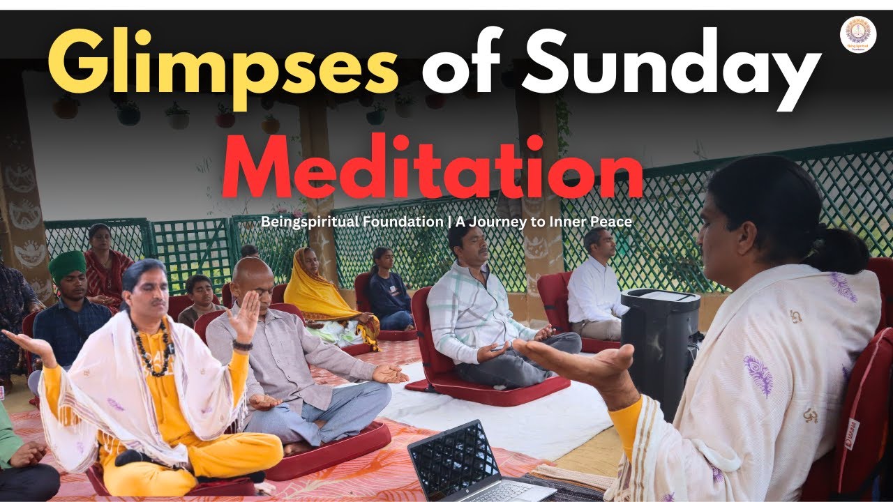 Glimpses of Sunday Meditation | Being Spiritual Foundation | A Journey ...