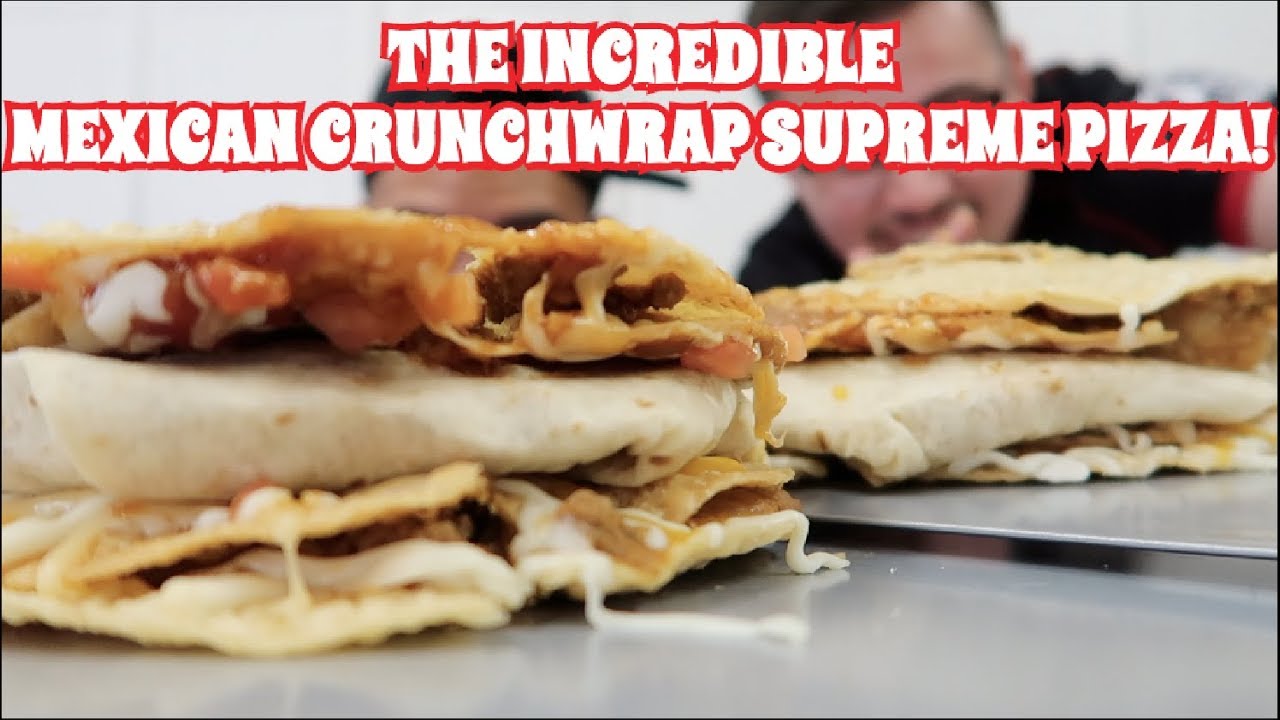 THE INCREDIBLE MEXICAN CRUNCHWRAP SUPREME PIZZA! TACO BELL - YouTube