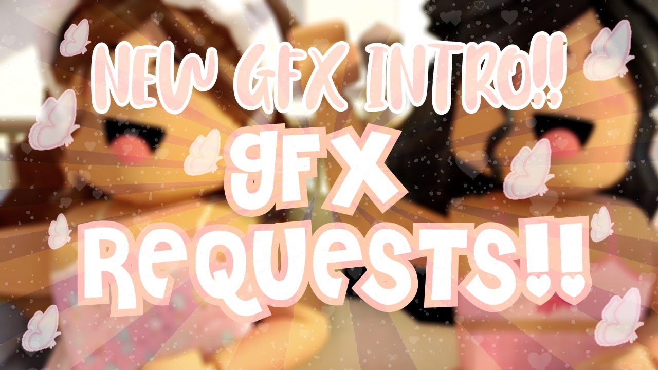 NEW GFX INTRO + TAKING GFX REQUESTS!! - YouTube