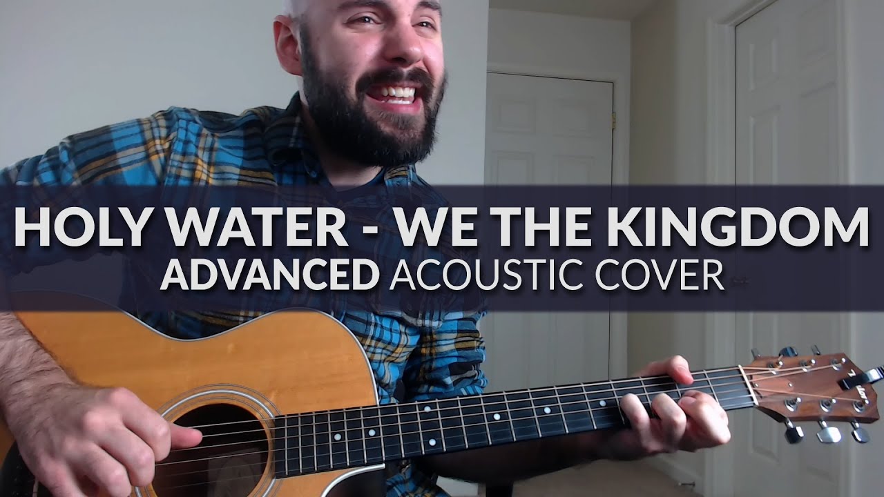 Holy Water - We The Kingdom - ADVANCED Acoustic Cover with Chords - YouTube