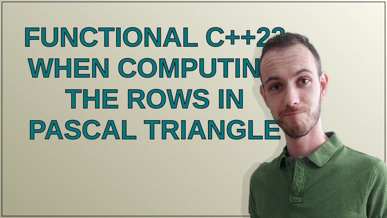 Functional C++23 when computing the rows in Pascal triangle - YouTube